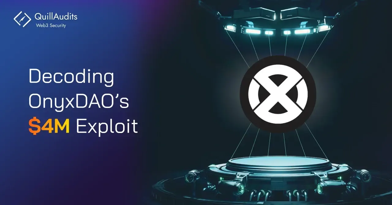 Decoding Onyx DAO’s 4M Exploit | QuillAudits