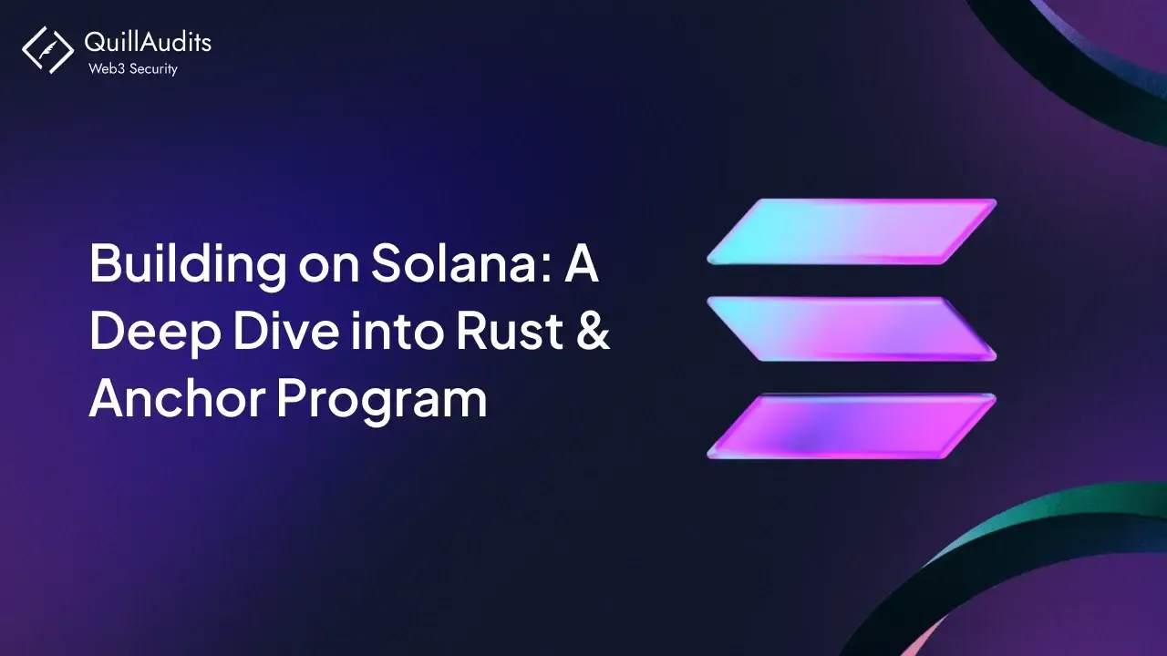 Building on Solana: A Deep Dive into Rust & Anchor Programs